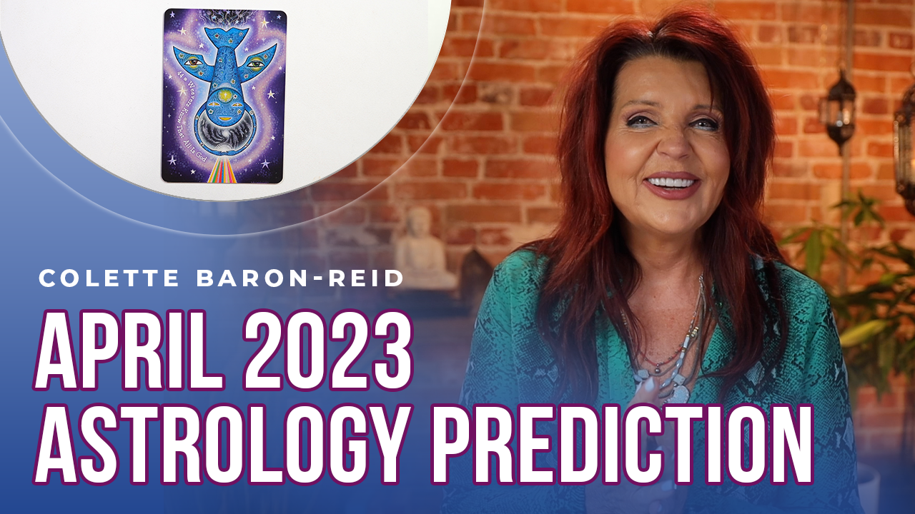 Astro Oracle Reading for the Month of April 2023 - Colette Baron-Reid ...